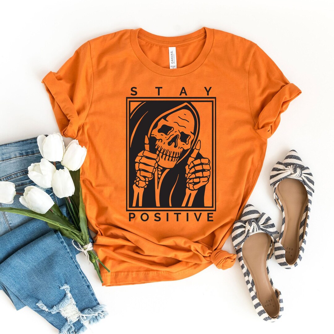 Skull Stay Positive, Stay Positive, Skeleton Shirt, Skeleton Halloween ...