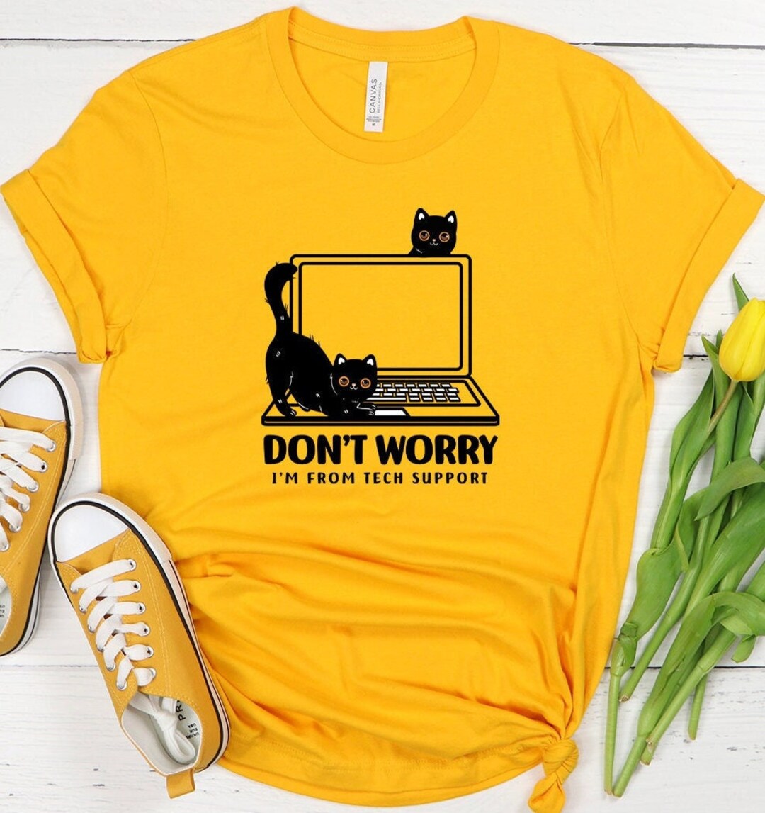 Don't Worry I'm From Tech Support Cat Shirt, Funny Cat Shirt, Cat Lover ...