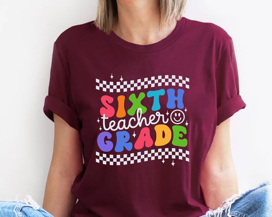 Sixth Grade Teacher Shirt, Teacher Team Shirts, 6th Grade Teacher Shirt ...