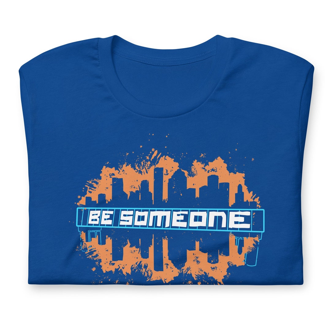 BE SOMEONE Shirt Houston Skyline | HTX Htown Graffiti Unisex Tee S-4XL ...