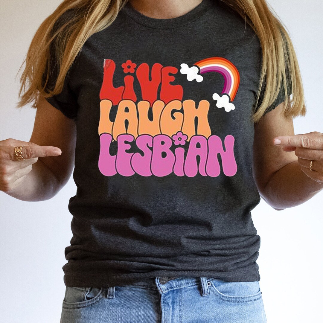 Live Laugh Lesbian T Shirt Lesbian Tee Live Laugh Lesbian Etsy