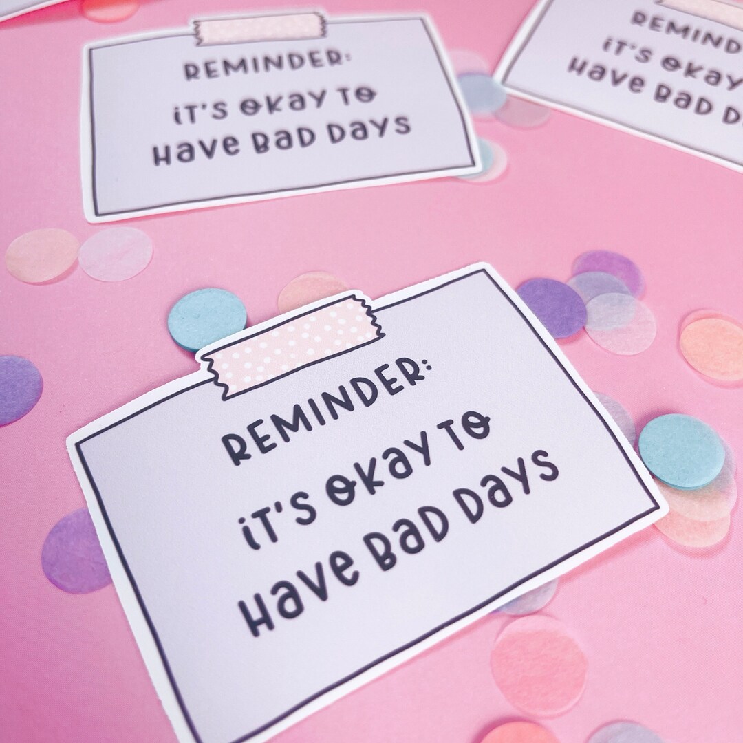 It's Okay to Have Bad Days Reminder Vinyl Sticker, Laptop Die Cut Decal ...