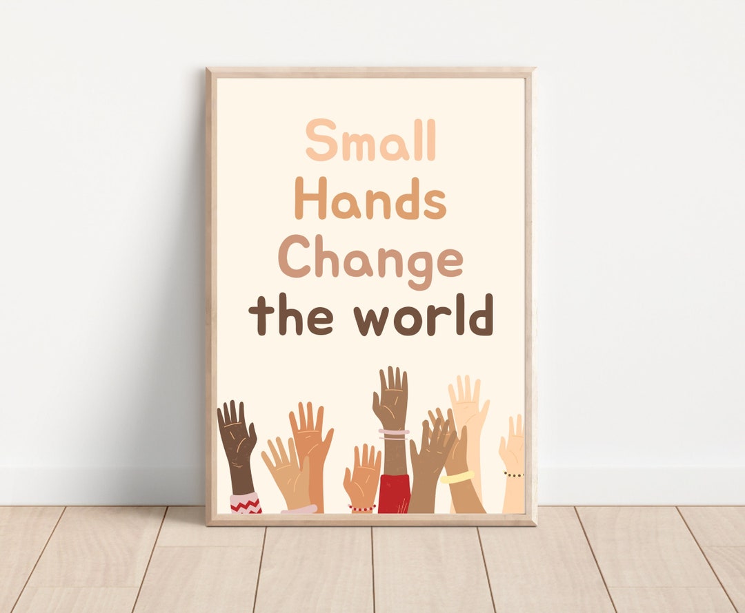 Diversity Poster for Classroom Decor,small Hands Change the World ...