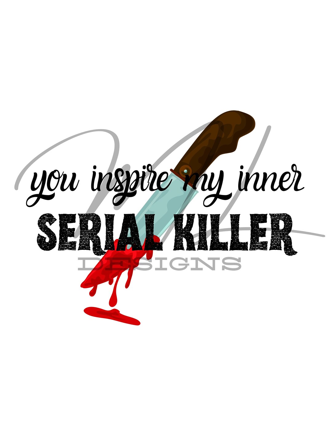 DIGITAL FILE You Inspire My Inner Serial Killer File for Cricut, for ...