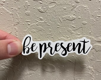 Be Present Sticker | Etsy