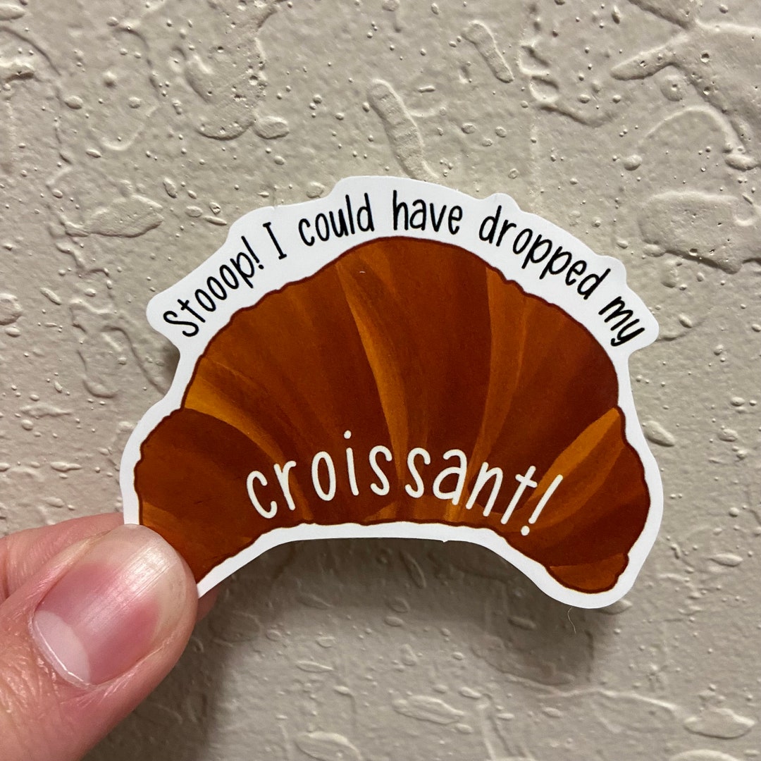 STOP Stahp, Stoop, Stoppp, I Could've Dropped My Croissant, Vine, Vinyl ...