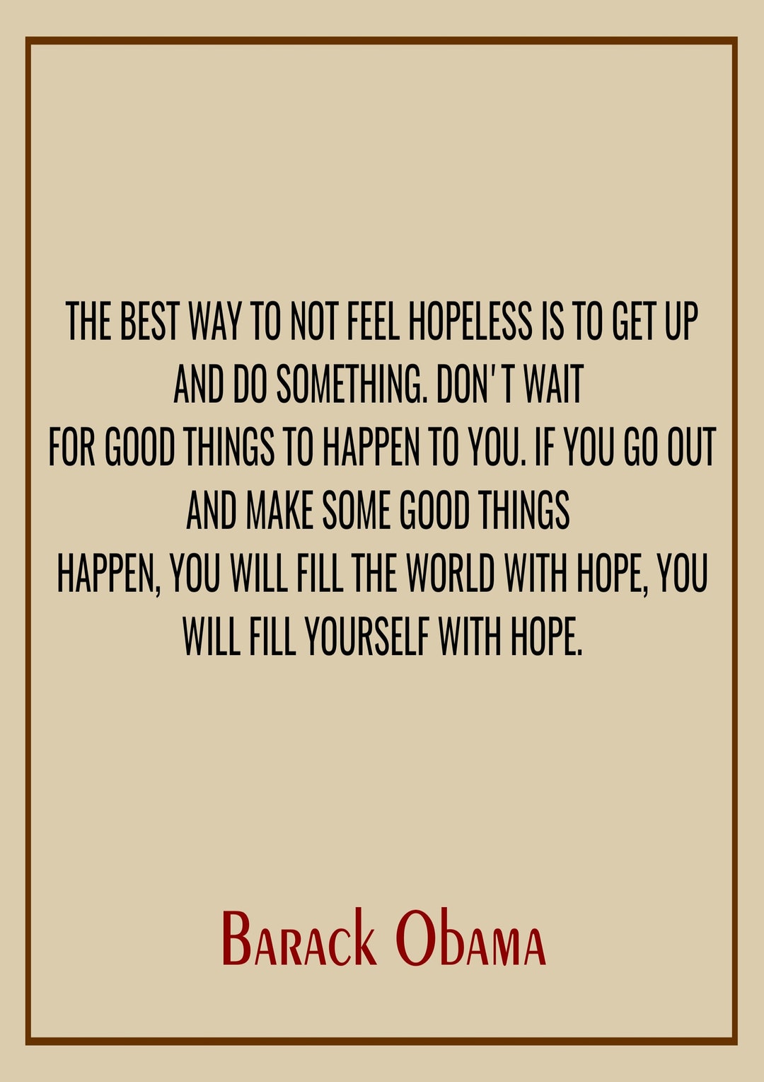 The Best Way to Not Feel Hopeless is to Get up and Do Something. Don't ...