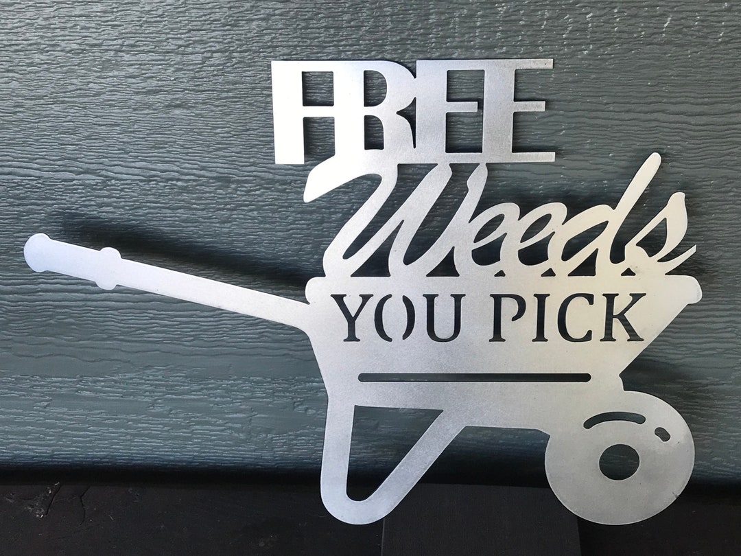Free Weeds You Pick Sign - Outside Art - Garden - Gardener - Florist ...