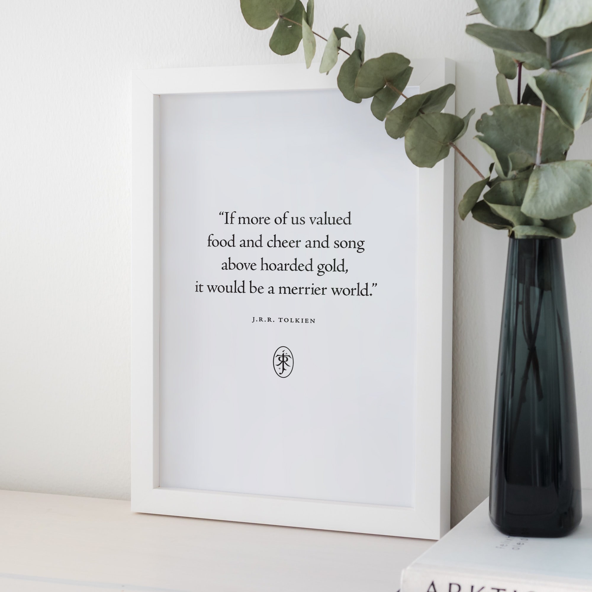 If More of Us Valued Food and Cheer and Song Above Hoarded Gold J.R.R ...