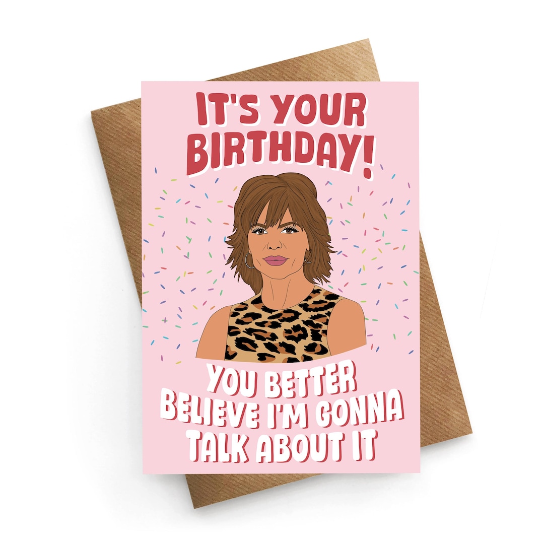 Real Housewives Birthday Card, Lisa Rinna Birthday Card, Own It, Funny ...
