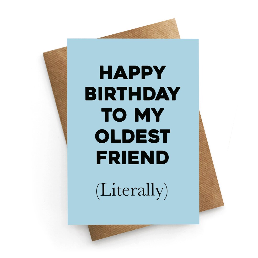 Funny Birthday Card, Oldest Friend Card, Birthday Card Funny, Sarcastic ...
