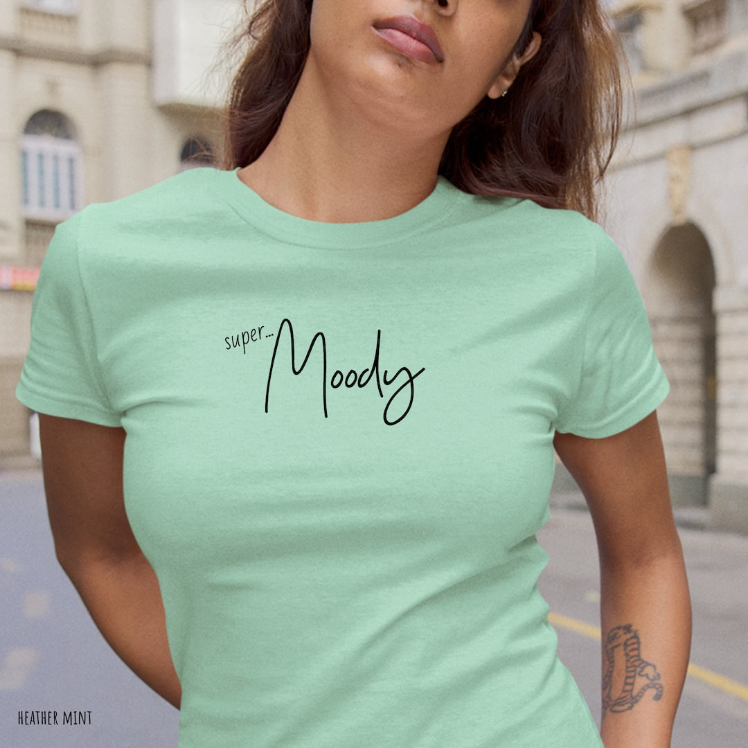 Super Moody Shirt Super Moody T-shirt Mood Shirt Mood Tee - Etsy