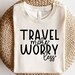 Travel More Worry Less Svg, Travel Svg, Holiday Svg, Worry Less SVG ...