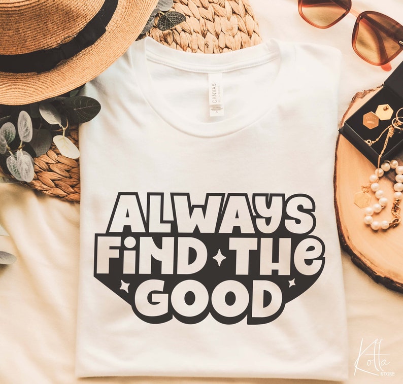 Always Find the Good Svg Inspirational Svg Motivational Svg | Etsy