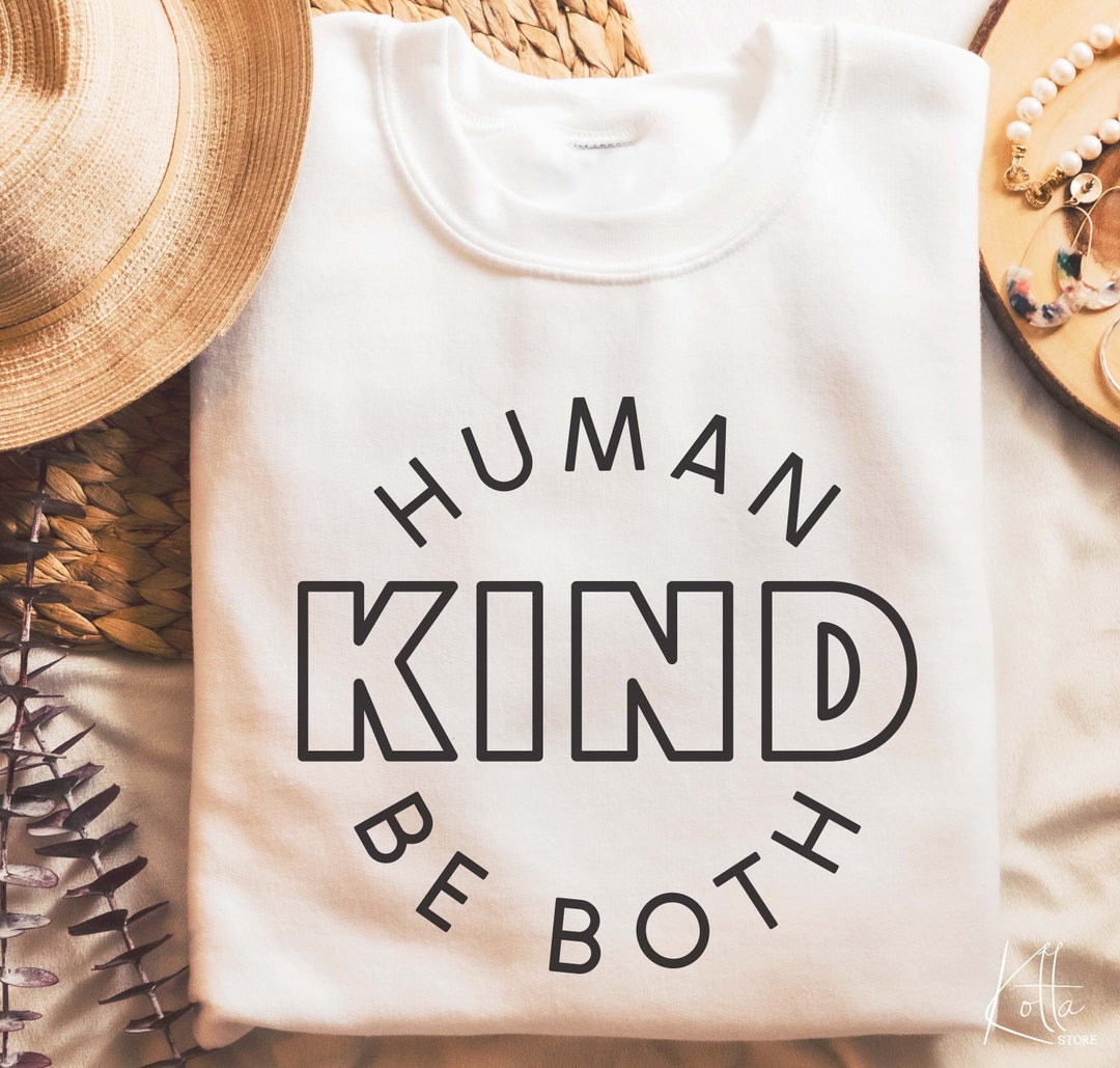 Human Kind Be Both SVG, Inspirational Svg, Motivational Svg, Happiness ...