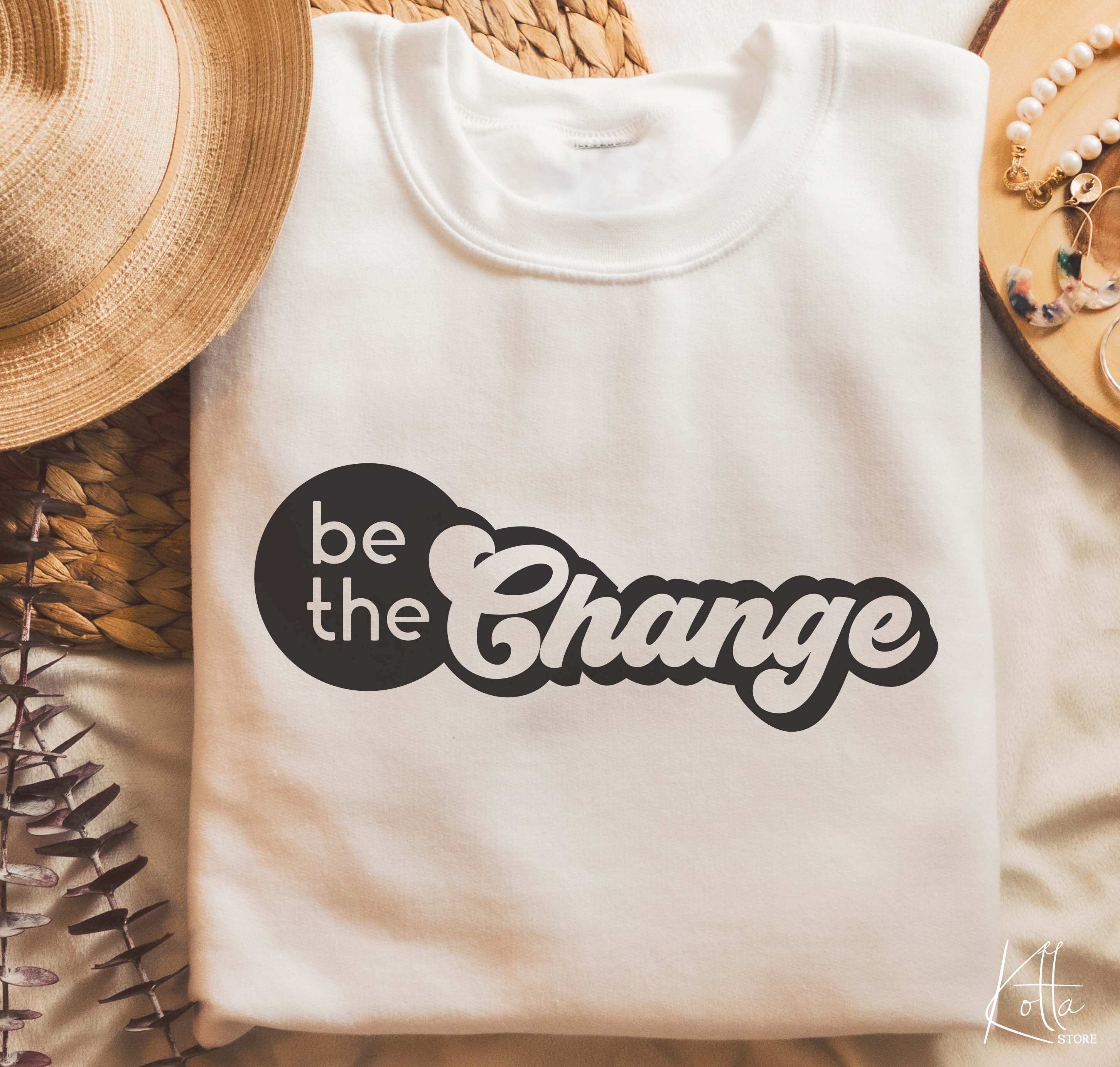 Be the Change Svg Inspirational Svg Motivational Svg - Etsy
