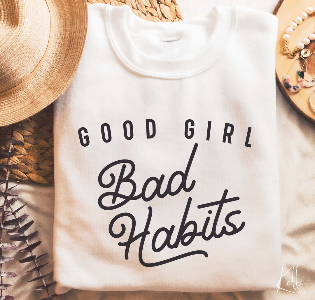 Good Girl Bad Habits Svg, Girl Svg, Trendy Women Shirt Svg, Women ...