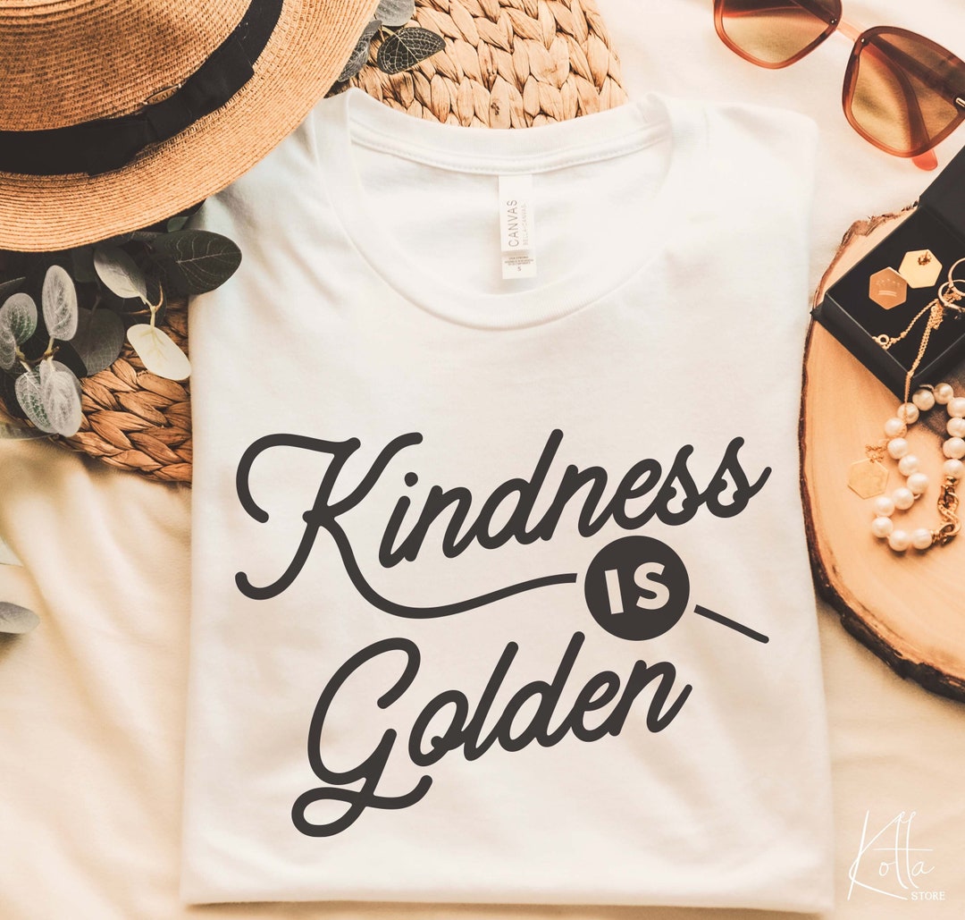 Kindness is Golden Svg, Inspirational Svg, Motivational Svg, Happiness ...