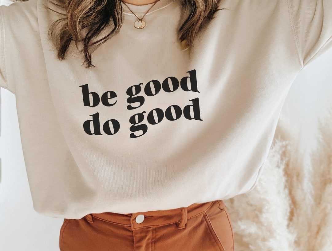 Be Good Do Good SVG, Motivational Quote , Women Shirt Svg , Inspiration ...