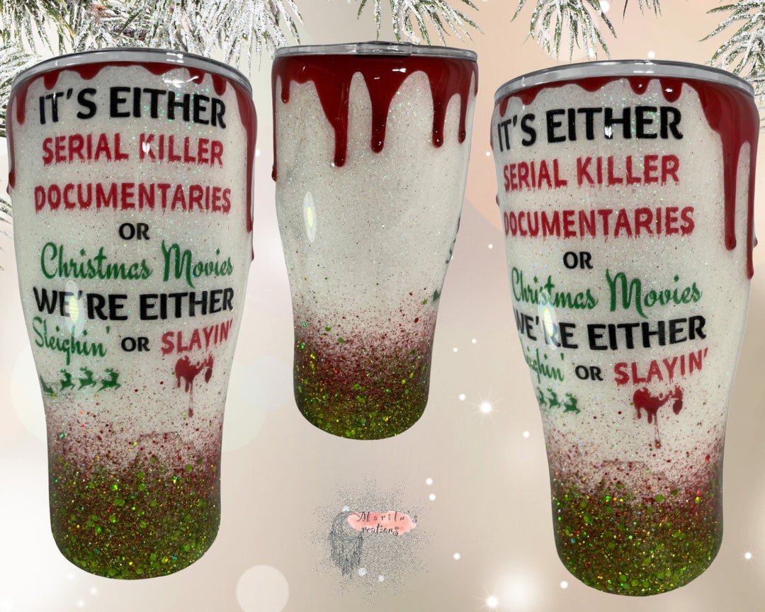 Sleighin or Slayin Custom Tumbler With 3D Dripping, Christmas Cup ...