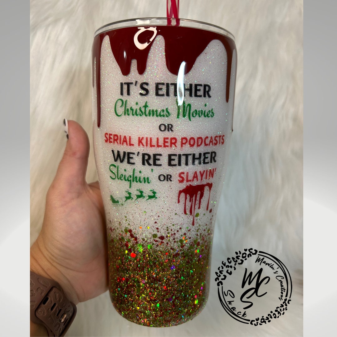 Sleighin’ or Slayin’ Custom Tumbler With 3D Dripping, Christmas Cup ...