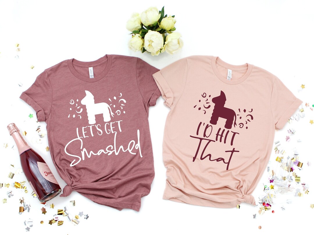 Let's Get Smashed Shirt,i'd Hit That Shirt,fiesta Bachelorette Party ...