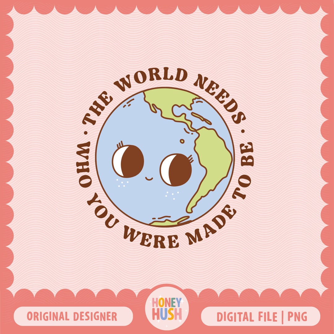 The World Needs Who You Were Made to Be PNG | Positivity Self Love PNG ...