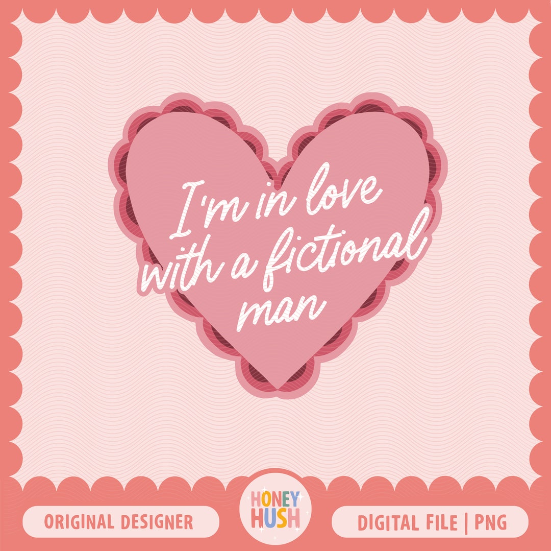 I'm in Love With a Fictional Man PNG | Fictional Boyfriend Club ...