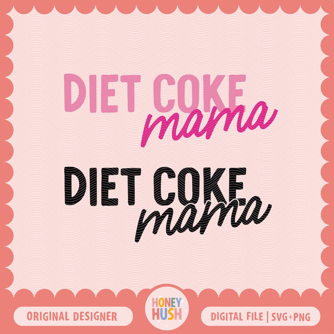 Diet Coke Mama SVG PNG | Cut Friendly and Sublimation | Crispy Coke Mom ...
