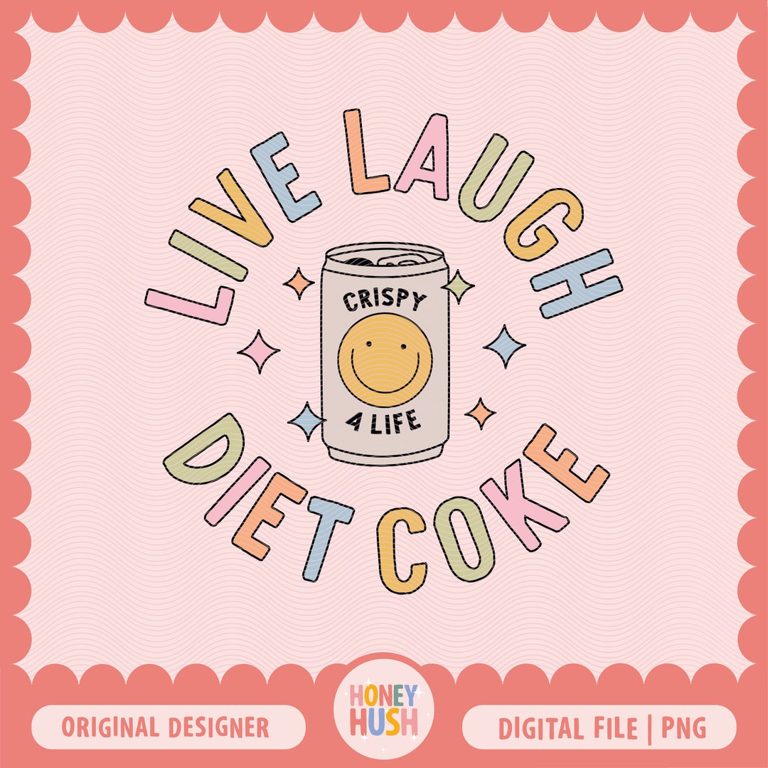 Live Laugh Diet Coke PNG | Crispy Coke Mom | Pink Diet Coke | Rainbow ...