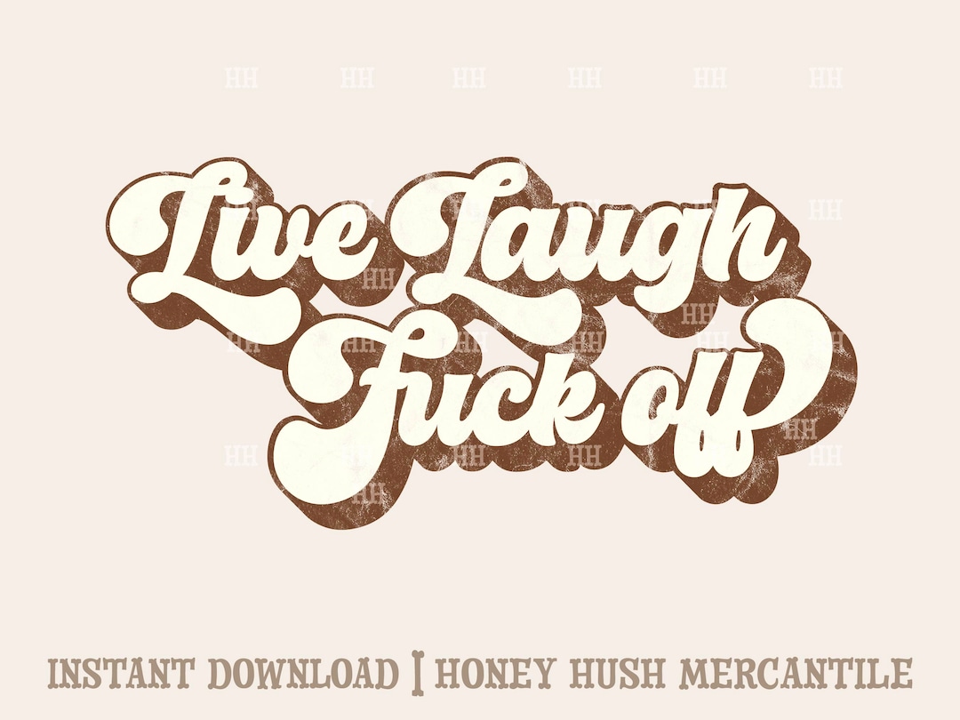Live Laugh F off Funny Cutting File Sarcastic Sublimation File Crude ...