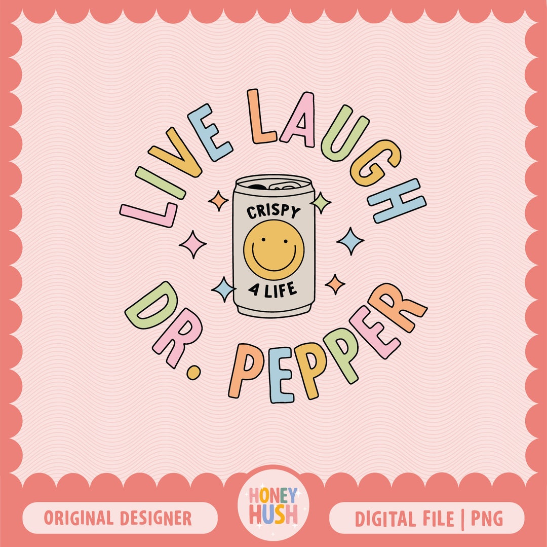 Live Laugh Dr. Pepper PNG | Crispy Dr Pepper Mom | Dr. Pepper Girly - Etsy