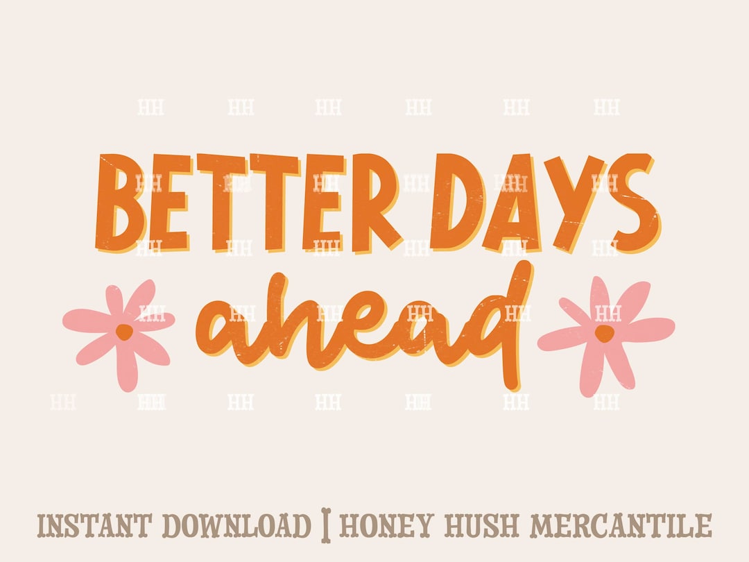 Better Days Ahead PNG | Inspirational Retro File | Groovy Happy ...