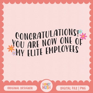 Congratulations You Are Now One of My Elite Employees PNG | Tiktok ...