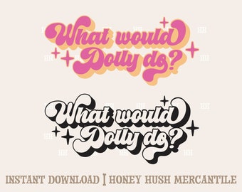 What Would Dolly Do Distressed/ PNG/ Digital Download/ - Etsy