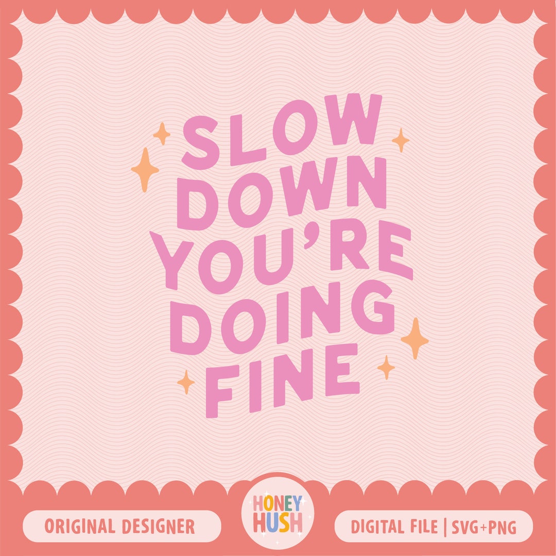 Slow Down You're Doing Fine SVG PNG | Vienna Lyrics File | Cute ...
