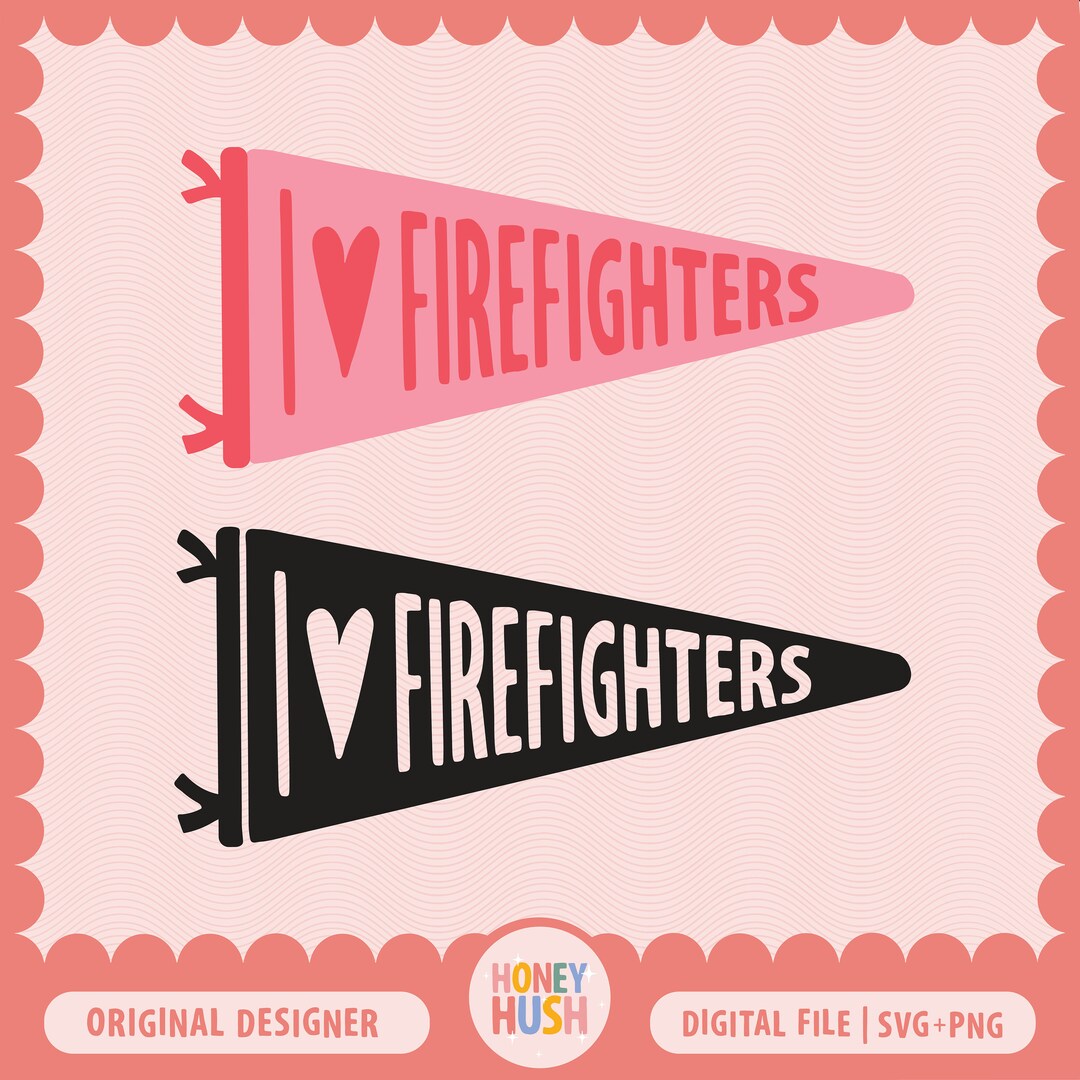 I Heart Firefighters PNG SVG | Firefighter File | Fire Pennant Cut ...