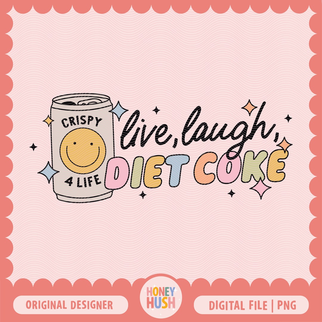 Live Laugh Diet Coke PNG | Crispy Coke Mom | Pink Diet Coke | Rainbow ...