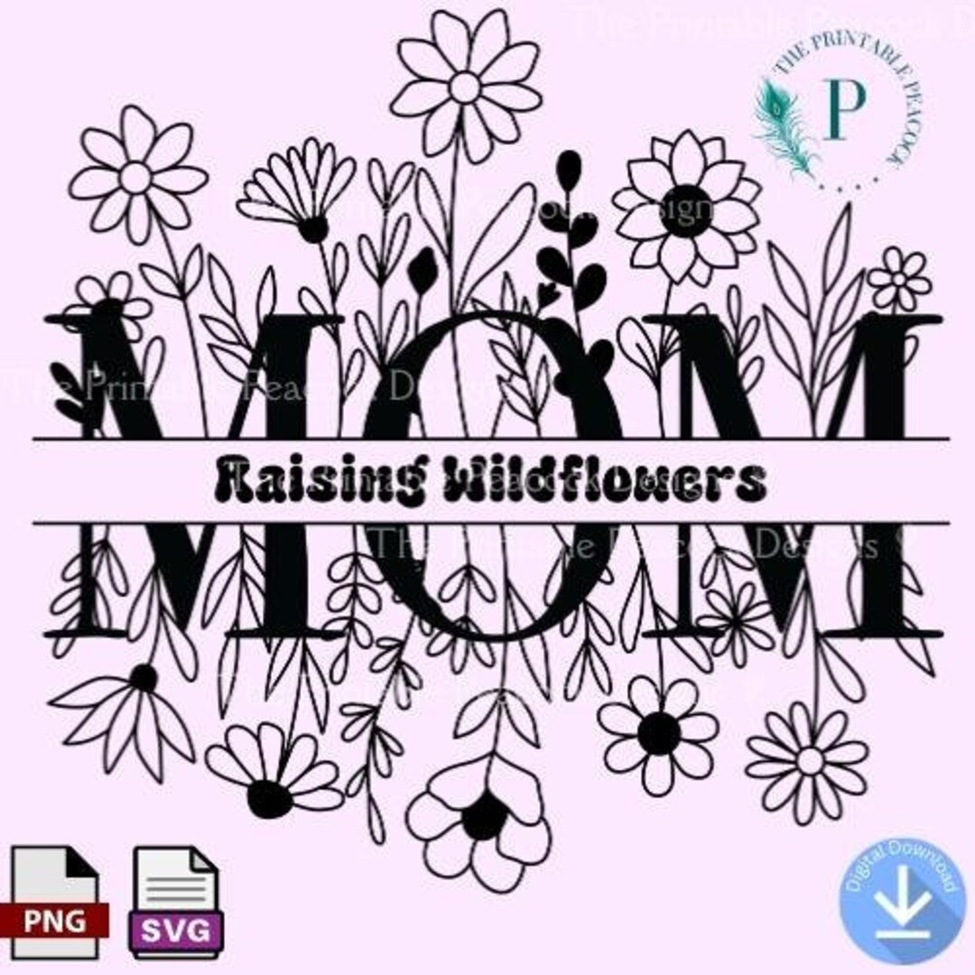 MOMS Raising Wildflowers PNG and SVG, Mother's Day Digital File, Image ...