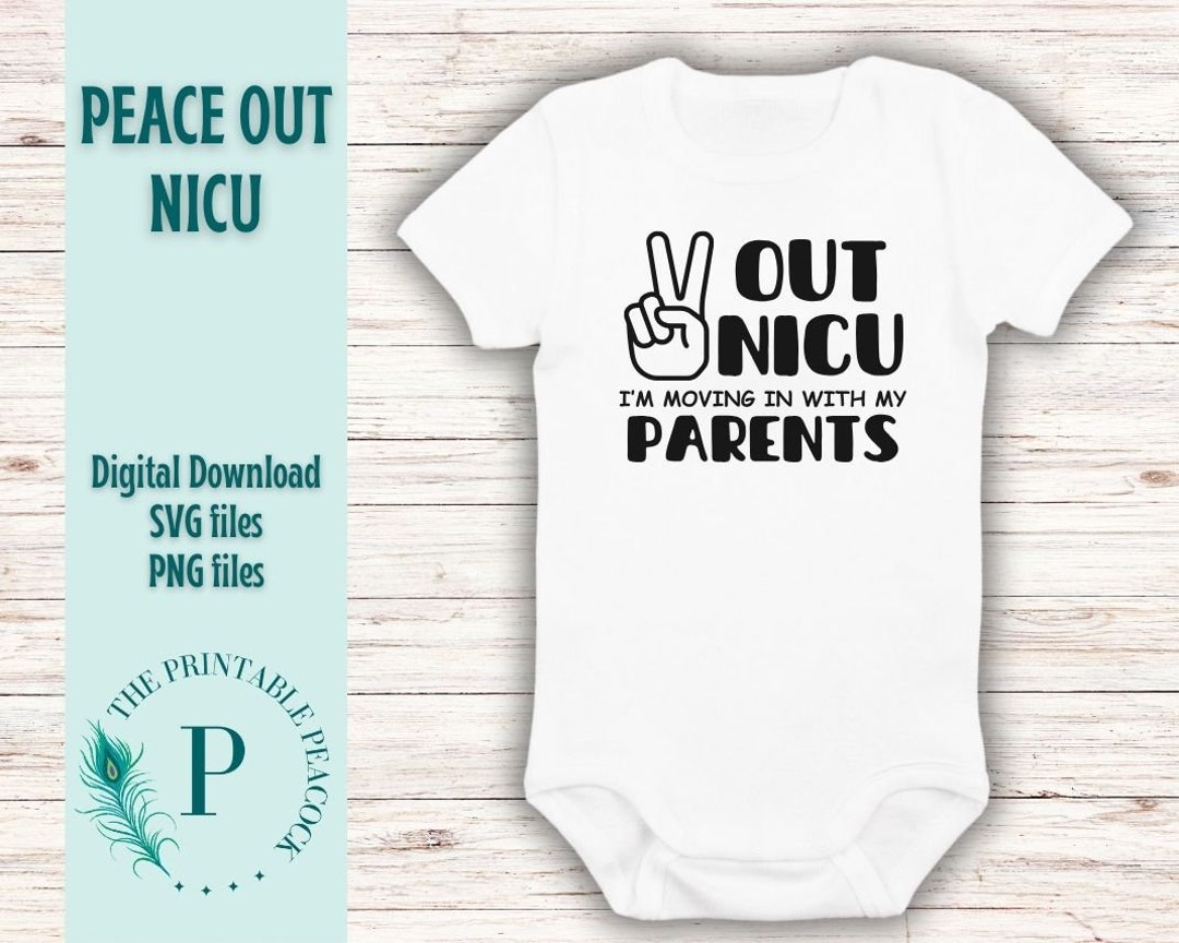 Peace Out NICU Digital File, Premature Birth, Coming Home Shirt, Out of ...