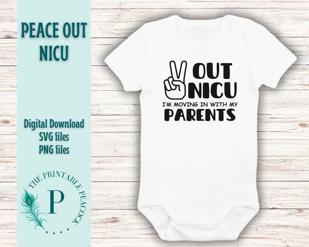 Peace Out NICU Digital File, Premature Birth, Coming Home Shirt, Out of ...