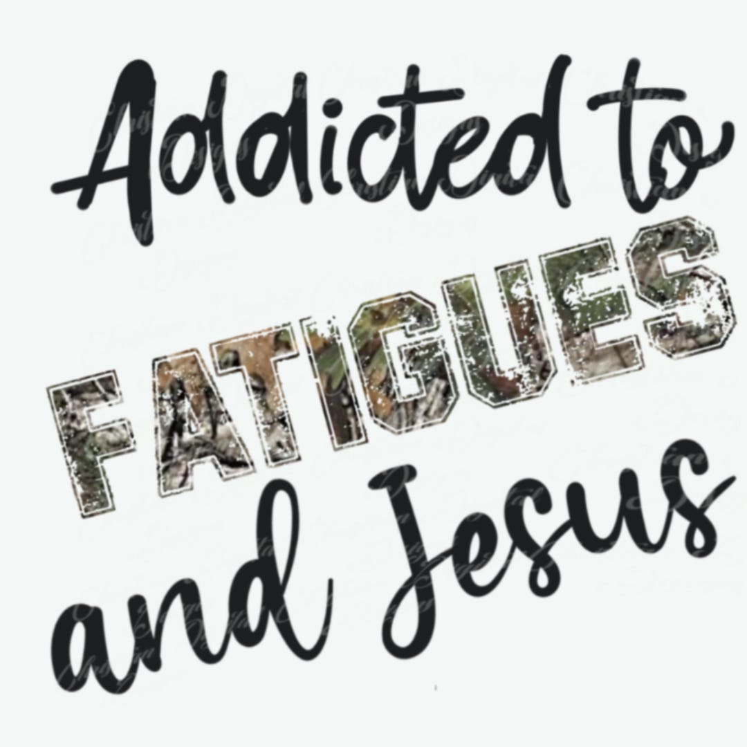Addicted to Fatigues Scripture Sublimations, Designs Downloads, Jesus ...