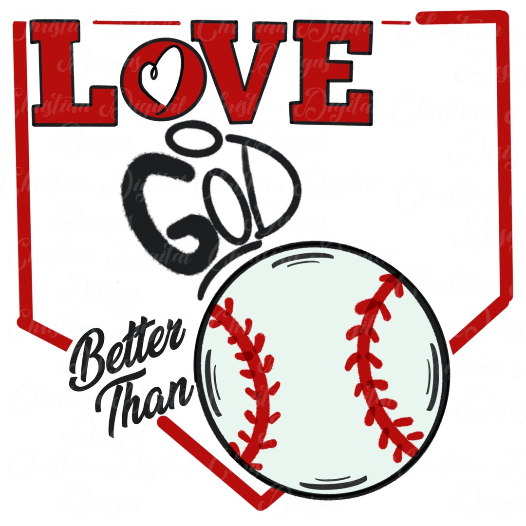 Love God Better Than Baseball, PNG Hand Drawn Sublimation Design ...