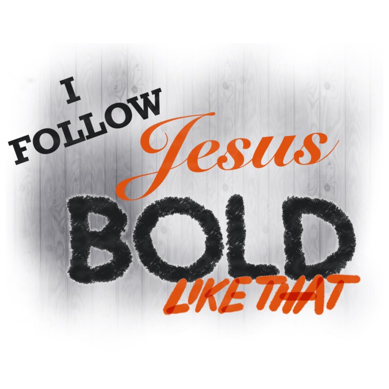 I Follow Jesus Bold Like That, PNG Christian, Hand Drawn Sublimation ...