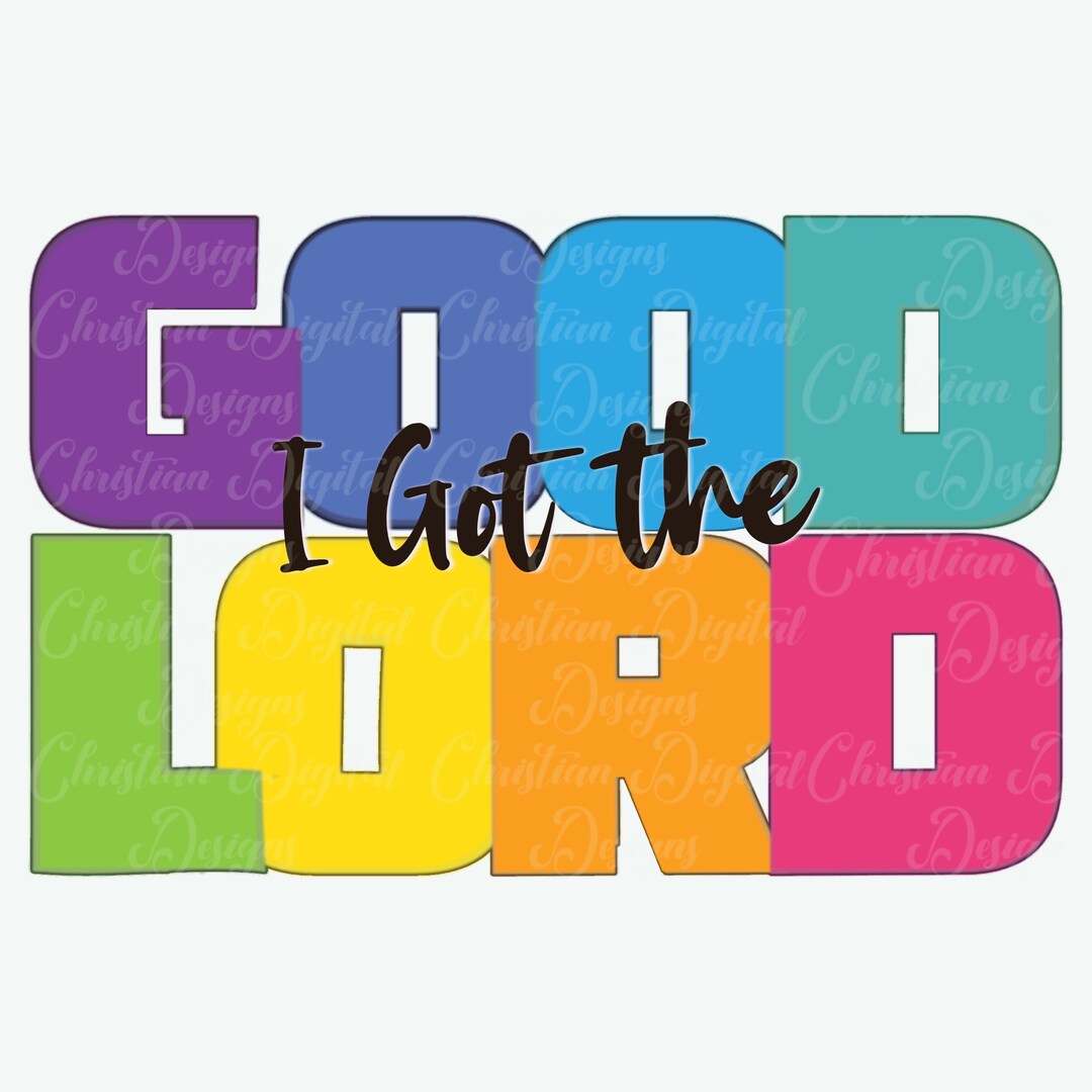 I Got the Good Lord PNG Hand Drawn Sublimation Design, Digital Download ...