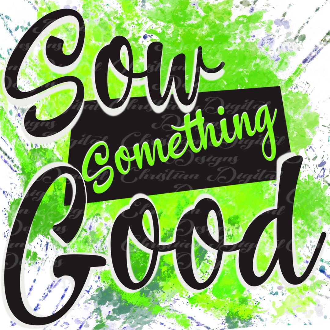 Sow Something Good, PNG Sublimation Design, Digital Download, Printable ...