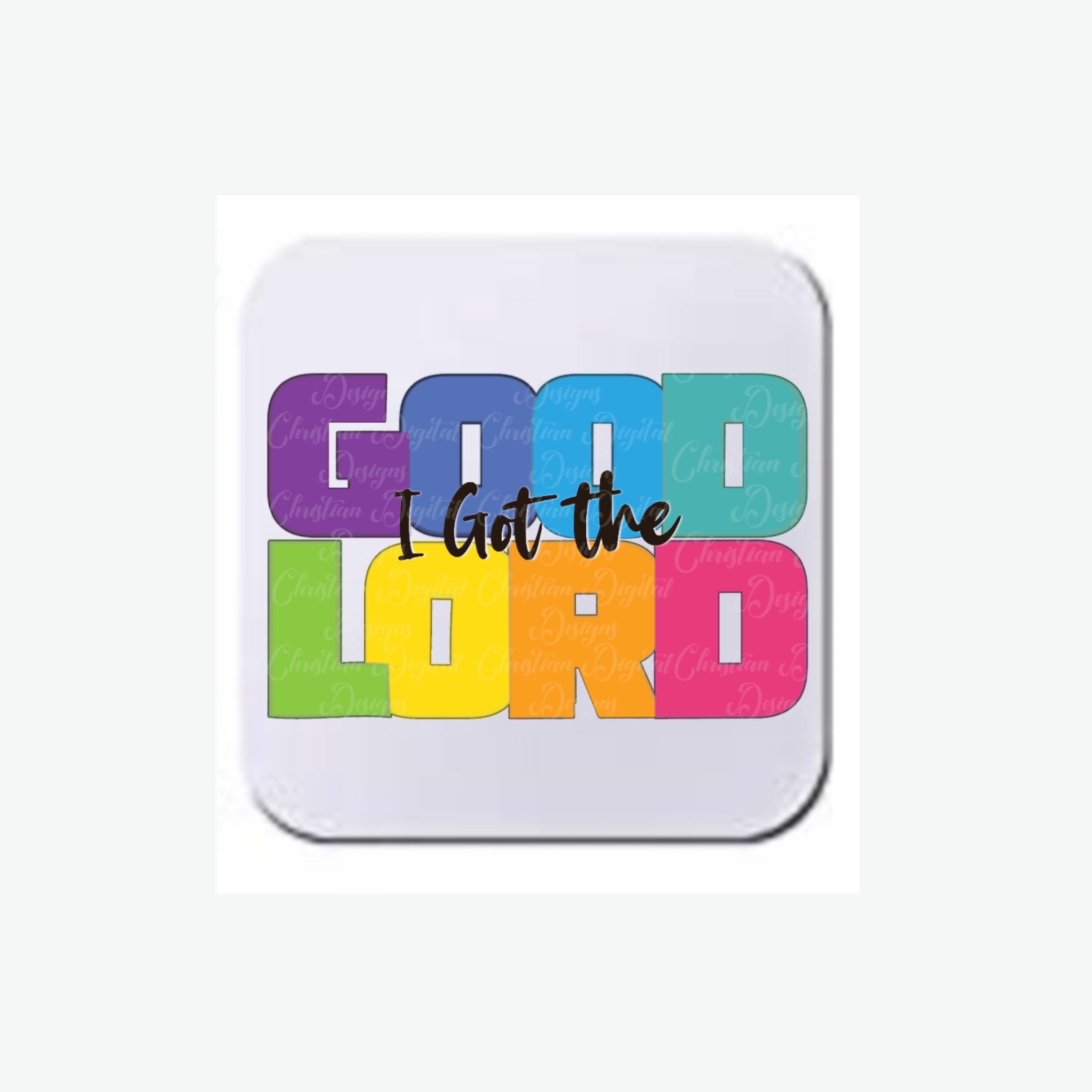 I Got the Good Lord PNG Hand Drawn Sublimation Design, Digital Download ...