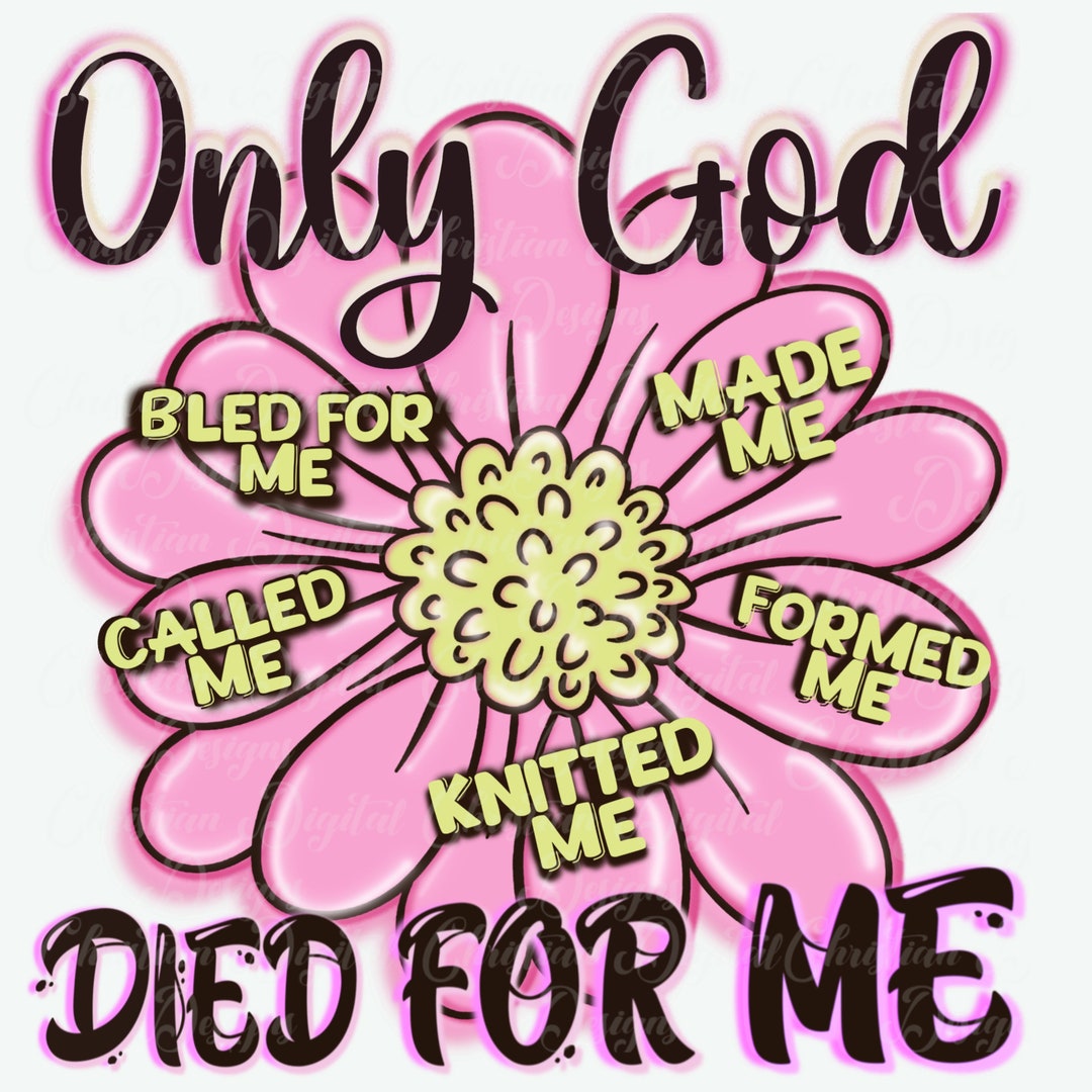 Only God, Christian Png Sublimation Design, Digital Download, Printable ...