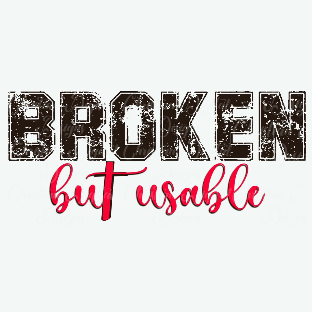Broken but Useable Png, Christian Png Sublimation Design, Digital ...