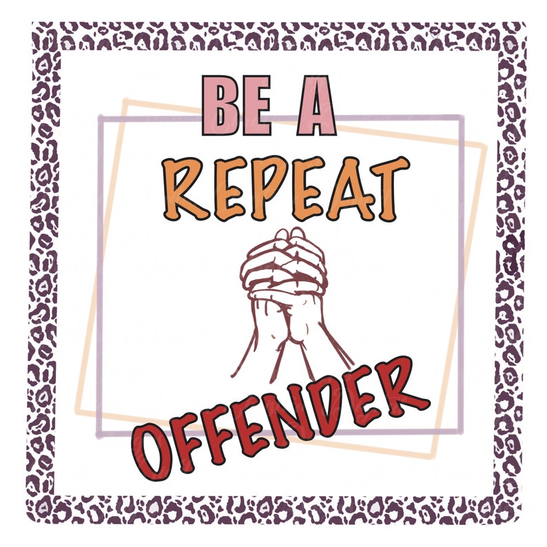 Repeat Offender, PNG Hand Drawn Sublimation Design, Digital Download ...